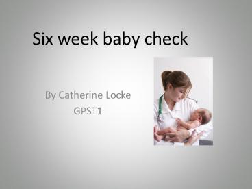 PPT – Six week baby check PowerPoint presentation | free to view - id ...