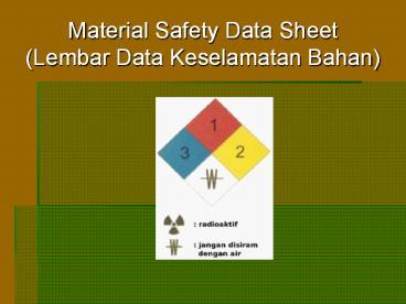 Material Safety Data Sheet (Lembar Data Keselamatan Bahan) presentation ...