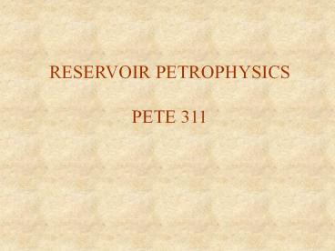RESERVOIR PETROPHYSICS presentation | free to view
