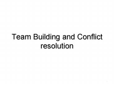 PPT – Team Building and Conflict resolution PowerPoint presentation ...
