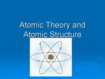 PPT – Atomic Theory and Atomic Structure PowerPoint presentation | free ...