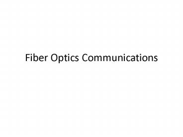 PPT – Fiber Optics Communications PowerPoint presentation | free to ...