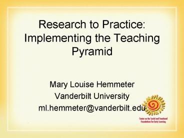 Research to Practice: Implementing the Teaching Pyramid presentation ...