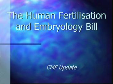 PPT – The Human Fertilisation and Embryology Bill PowerPoint ...