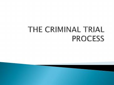 THE CRIMINAL TRIAL PROCESS presentation | free to view