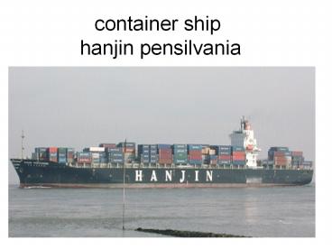 PPT – container ship hanjin pensilvania PowerPoint presentation | free to download - id: 4dc97a ...