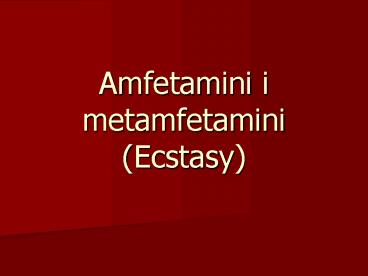 Amfetamini i metamfetamini (Ecstasy) presentation | free to view