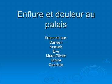 Enflure et douleur au palais presentation | free to view