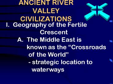 ANCIENT RIVER VALLEY CIVILIZATIONS presentation | free to view