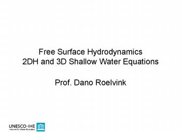 Free Surface Hydrodynamics 2DH and 3D Shallow Water Equations ...