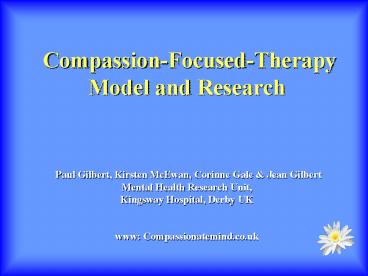 PPT – Compassion-Focused-Therapy Model and Research Paul Gilbert ...