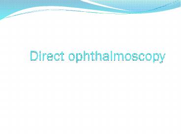 Direct ophthalmoscopy presentation | free to download