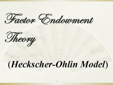 PPT – Factor Endowment Theory PowerPoint presentation | free to view ...
