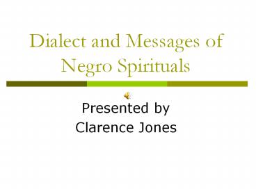 PPT – Dialect and Messages of Negro Spirituals PowerPoint presentation ...