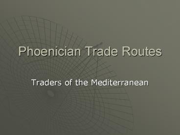 Phoenician Trade Routes presentation | free to view