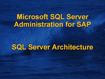 Microsoft SQL Server Administration for SAP SQL Server Architecture ...