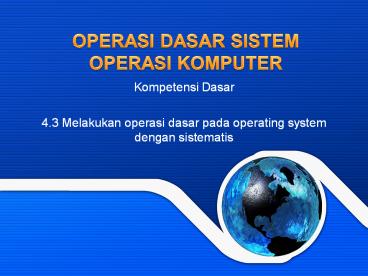OPERASI DASAR SISTEM OPERASI KOMPUTER presentation | free to download