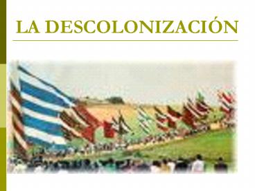 PPT – LA DESCOLONIZACI PowerPoint presentation | free to download - id: 4f6f74-MzkwN