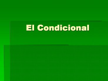 PPT – El Condicional PowerPoint presentation | free to download - id ...