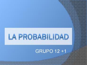 LA PROBABILIDAD presentation | free to view