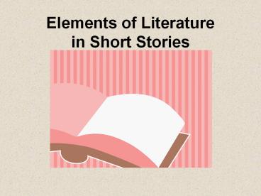 Elements of Literature in Short Stories presentation | free to download