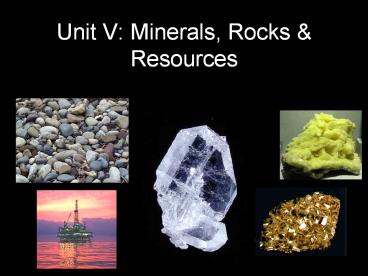 PPT – Unit V: Minerals, Rocks PowerPoint presentation | free to ...