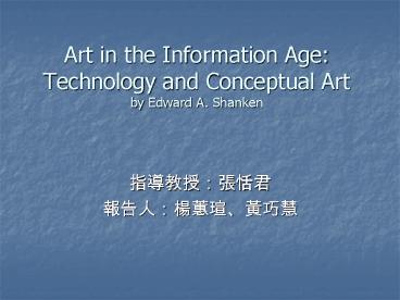 PPT – Art in the Information Age: Technology and Conceptual Art by ...