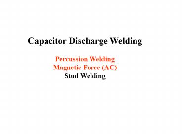 PPT – Capacitor Discharge Welding PowerPoint presentation | free to ...