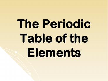 The Periodic Table of the Elements presentation | free to download