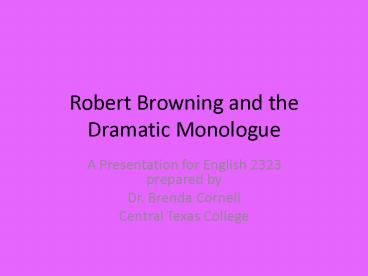 Robert Browning and the Dramatic Monologue presentation | free to view