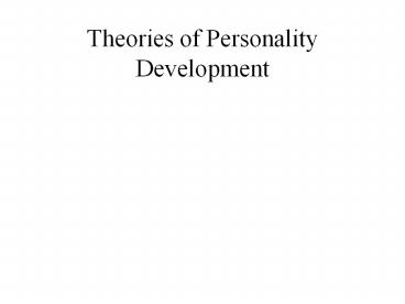 Theories of Personality Development presentation | free to view