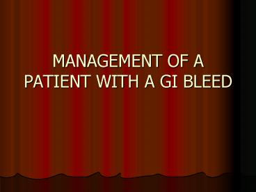 MANAGEMENT OF A PATIENT WITH A GI BLEED presentation | free to view
