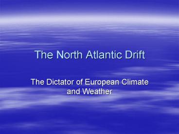The North Atlantic Drift presentation | free to view