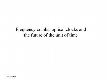 Frequency combs, optical clocks and the future of the unit of time ...