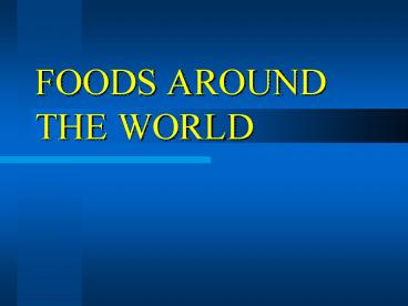 FOODS AROUND THE WORLD presentation | free to view
