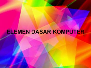 ELEMEN DASAR KOMPUTER presentation | free to download