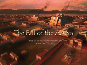 PPT – The Fall of the Aztecs PowerPoint presentation | free to view ...