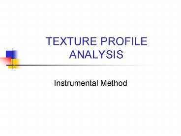 TEXTURE PROFILE ANALYSIS presentation | free to view