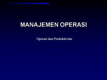 MANAJEMEN OPERASI presentation | free to view