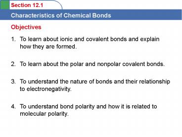 To learn about ionic and covalent bonds and explain how they are formed ...
