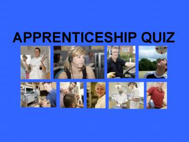APPRENTICESHIP QUIZ presentation | free to view