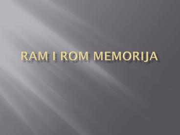 RAm i rom memorija presentation | free to view