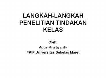 LANGKAH-LANGKAH PENELITIAN TINDAKAN KELAS presentation | free to download