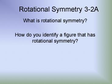Rotational Symmetry 3-2A presentation | free to view