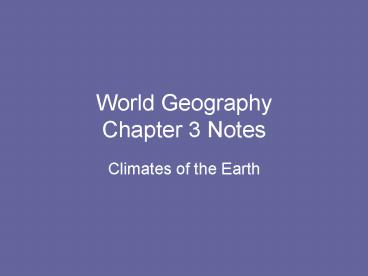 World Geography Chapter 3 Notes presentation | free to view