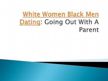 PPT – White Women Black Men Dating PowerPoint presentation | free to ...