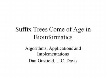 PPT – Suffix Trees Come of Age in Bioinformatics PowerPoint ...