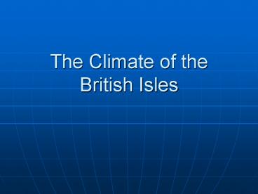 The Climate of the British Isles presentation | free to view