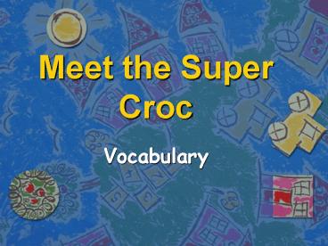 PPT – Meet the Super Croc PowerPoint presentation | free to view - id ...