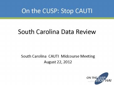 PPT – On the CUSP: Stop CAUTI PowerPoint presentation | free to view ...